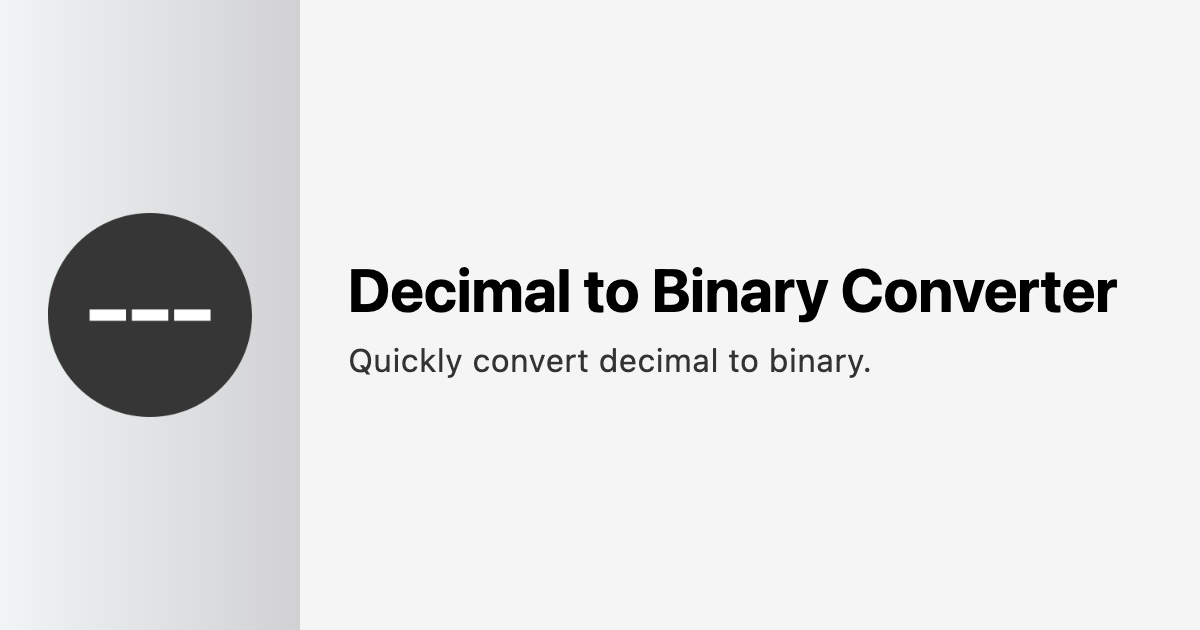 Decimal to Binary Converter Decimal to Binary Converter